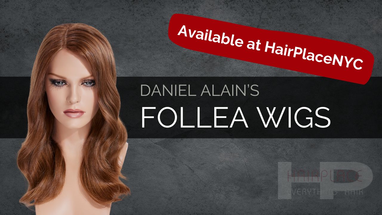 FOLLEA Wigs by Daniel Alain | Luxury Wigs | Available at HairPlaceNYC